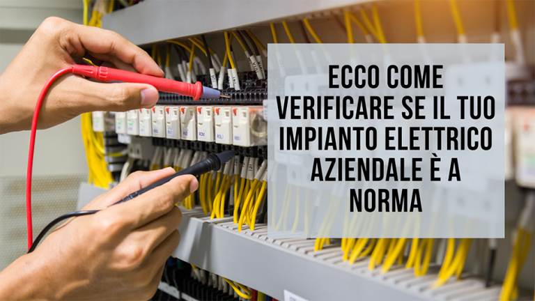 Verifica se il tuo impianto elettrico aziendale è a norma: scopri gli 11 requisiti ...